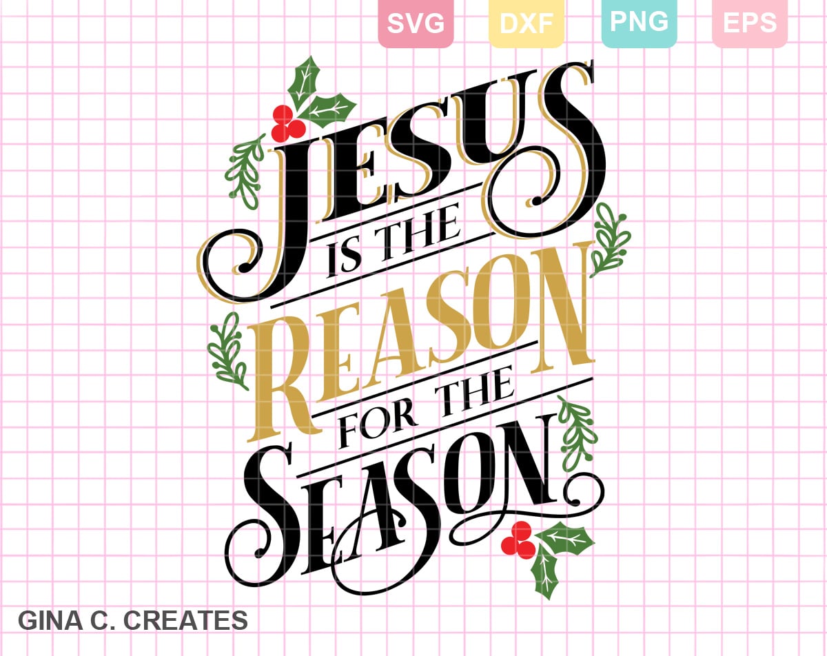 Jesus is the Reason for the Season SVG, Christmas SVG, Christian SVG File
